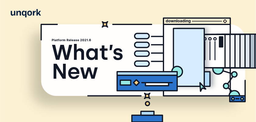 What’s New in Unqork 2021.6 | Unqork Enterprise Application Development ...